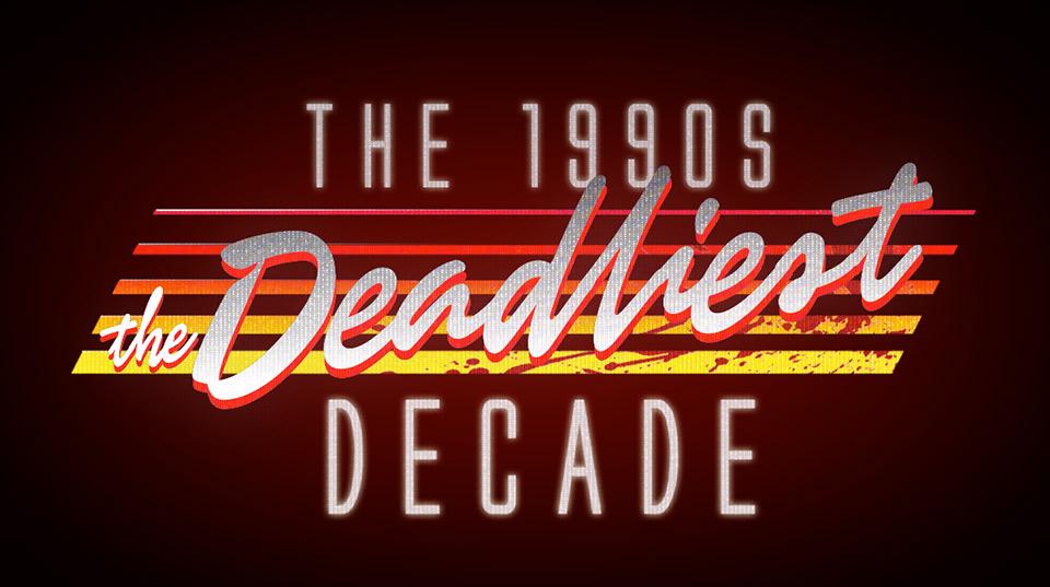 Show of the month: 1990’s: The deadliest decade! | ladycultblog